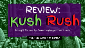 What Is Kush Rush & How Does It Compare? - Supplement Reviews Blog
